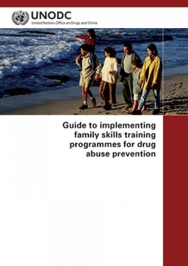 Guide to Implementing Family Skills Training Programmes for Drug Abuse ...
