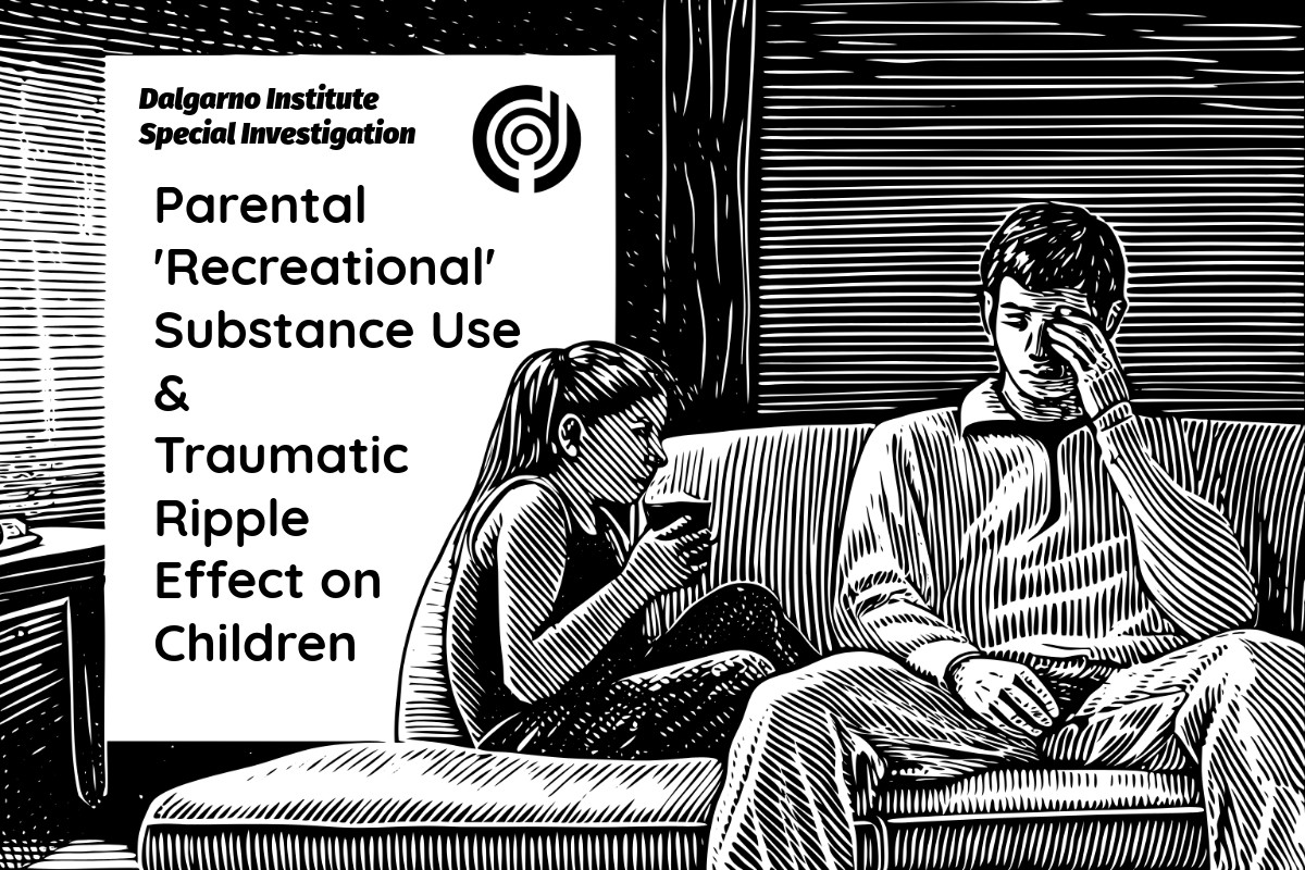 Parental 'Recreational' Substance Use: The Traumatic Ripple Effect on ...